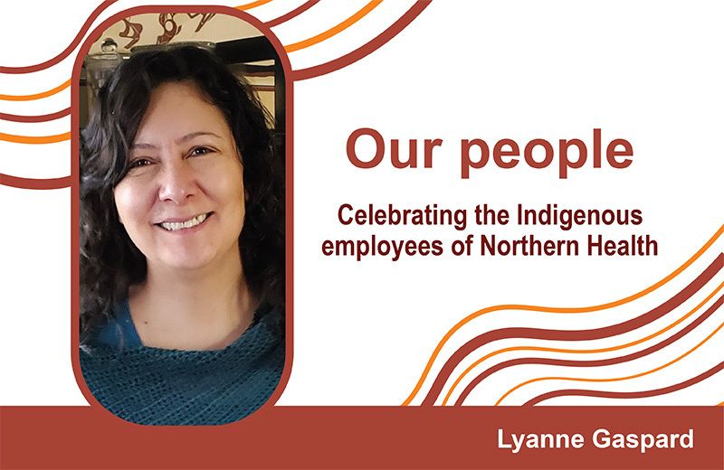 Celebrating the Indigenous employees of Northern Health - Lyanne ...